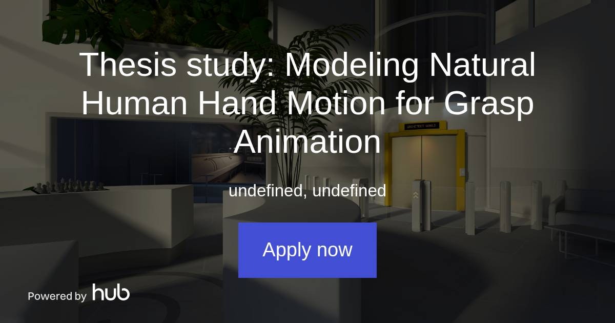 The Hub | Thesis study: Modeling Natural Human Hand Motion for Grasp ...