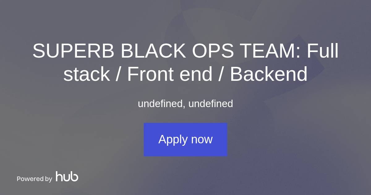 The Hub | SUPERB BLACK OPS TEAM: Full stack / Front end / Backend | Superb