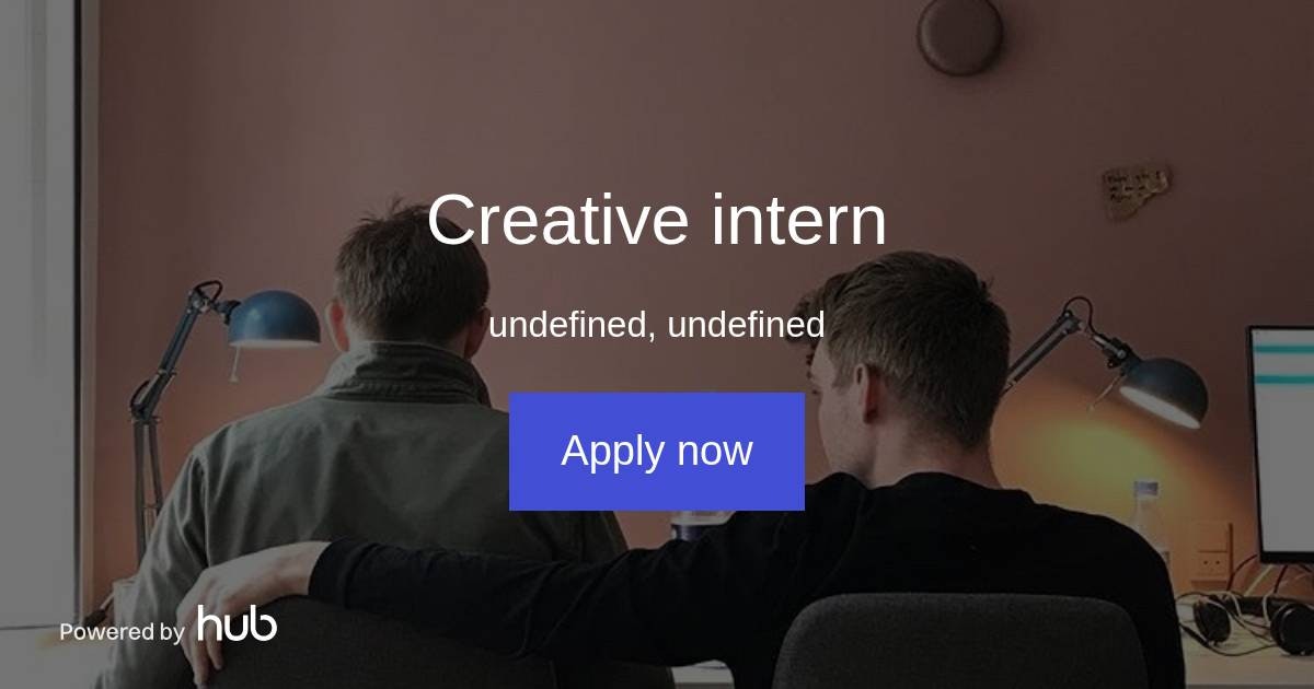 The Hub | Creative intern | addition agency