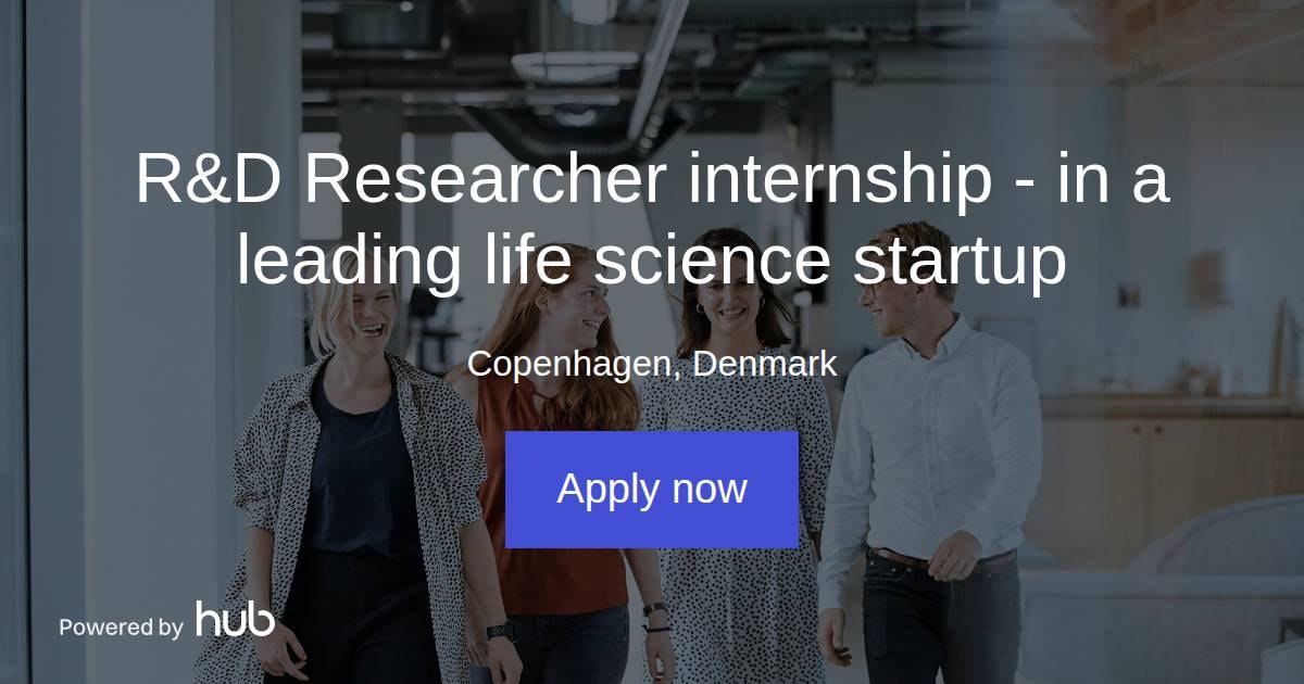 The Hub | R&D Researcher internship - in a leading life science startup ...