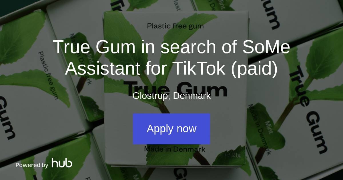 The Hub | True Gum in search of SoMe Assistant for TikTok (paid) | True Gum