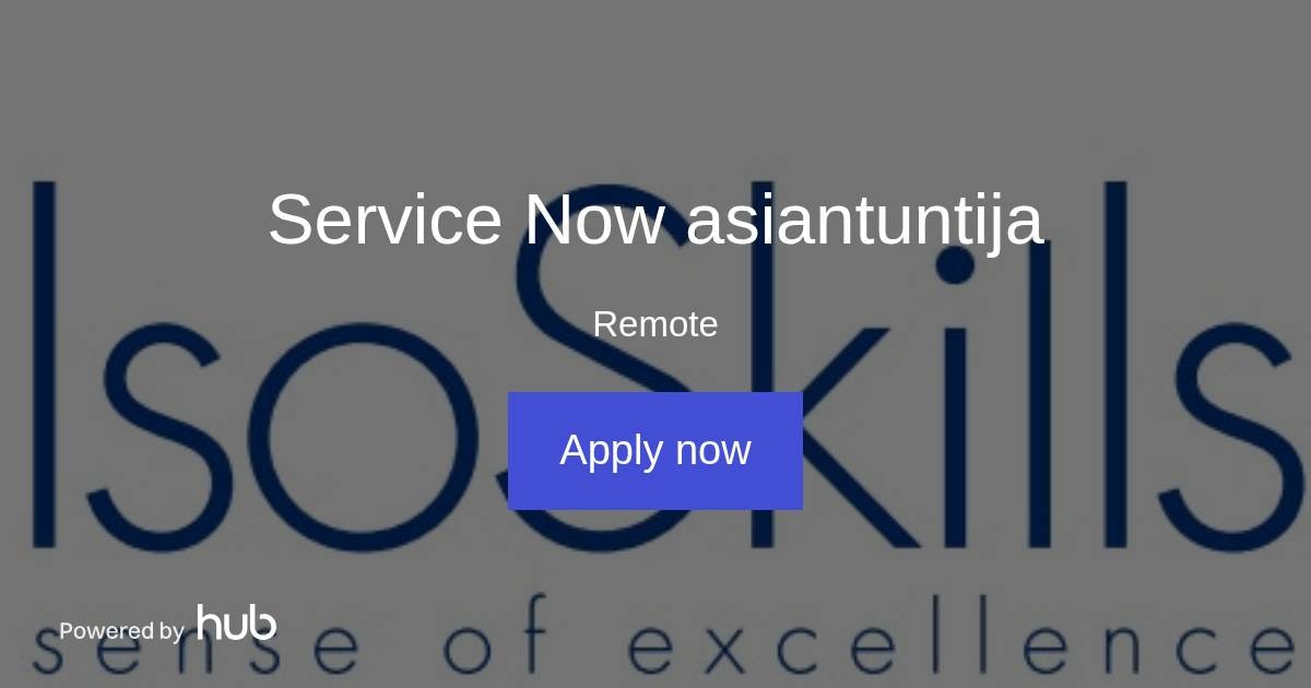 The Hub | Service Now asiantuntija | IsoSkills Oy