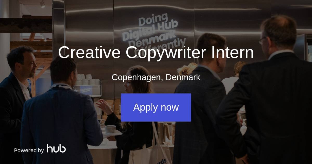 The Hub | Creative Copywriter Intern | Digital Hub Denmark