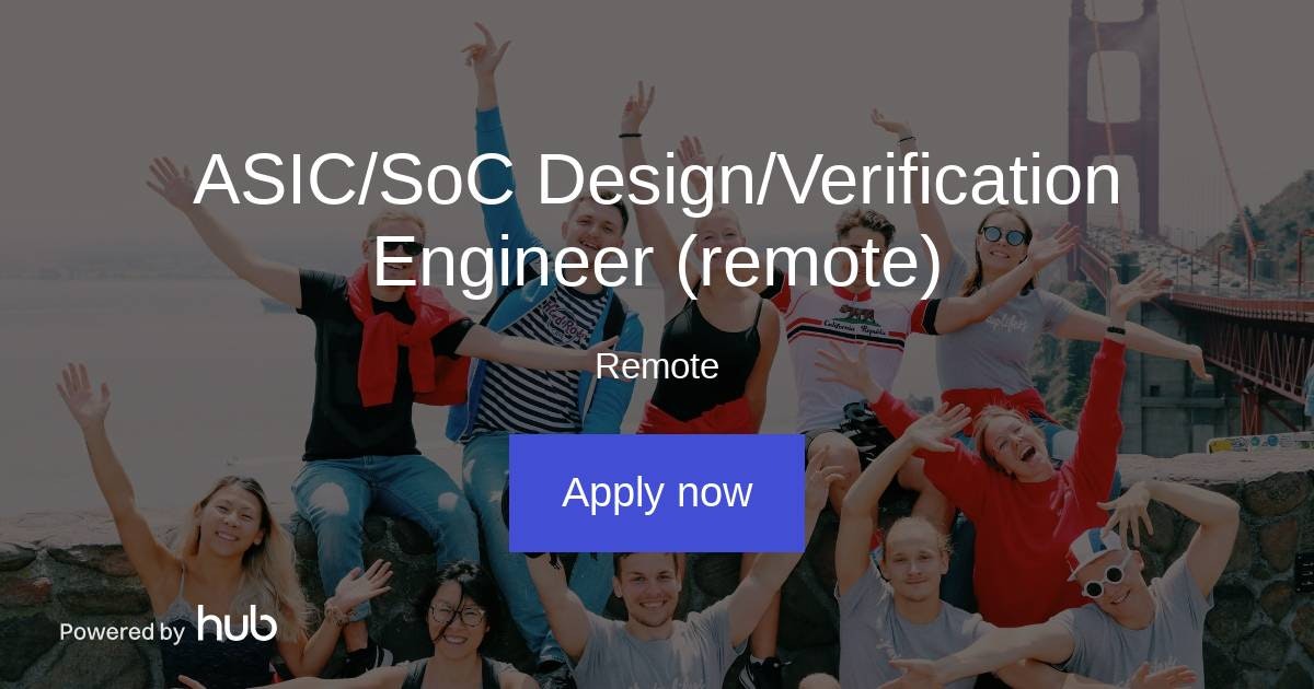 The Hub | ASIC/SoC Design/Verification Engineer (remote) | Startuplifers
