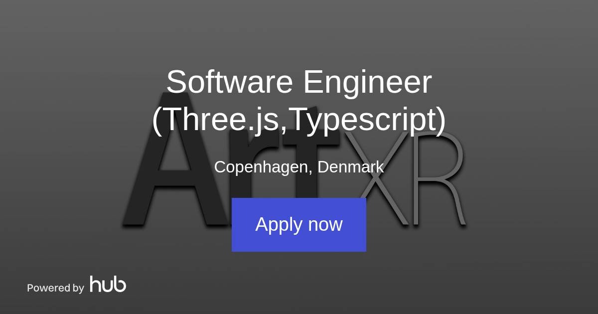 The Hub | Software Engineer (Three.js,Typescript) | ArtXR.com
