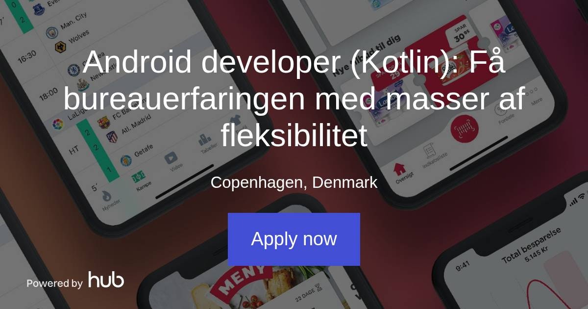 The Hub | Android developer (Kotlin): Få bureauerfaringen med masser af fleksibilitet | Mustache ApS
