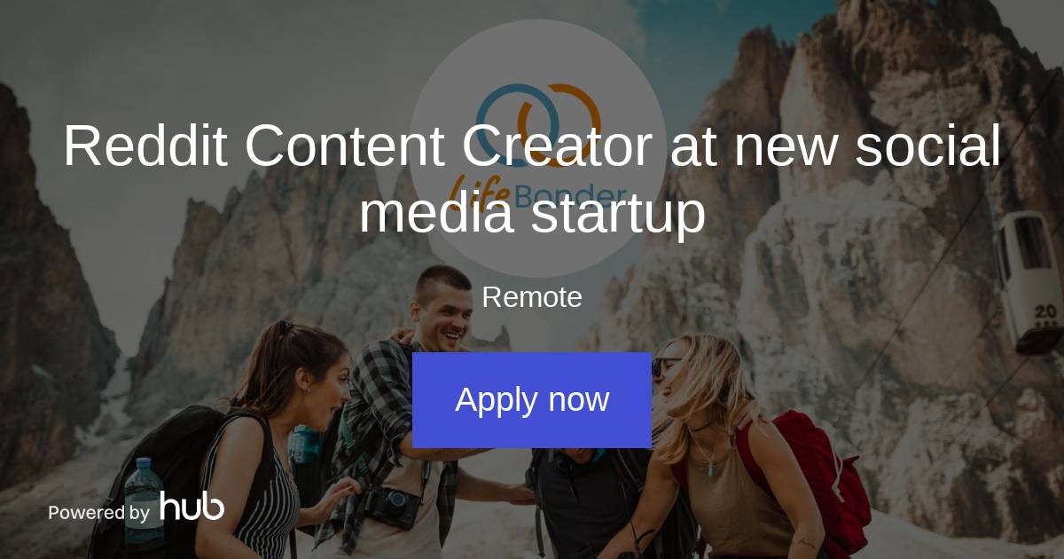 The Hub | Reddit Content Creator at new social media startup | LifeBonder