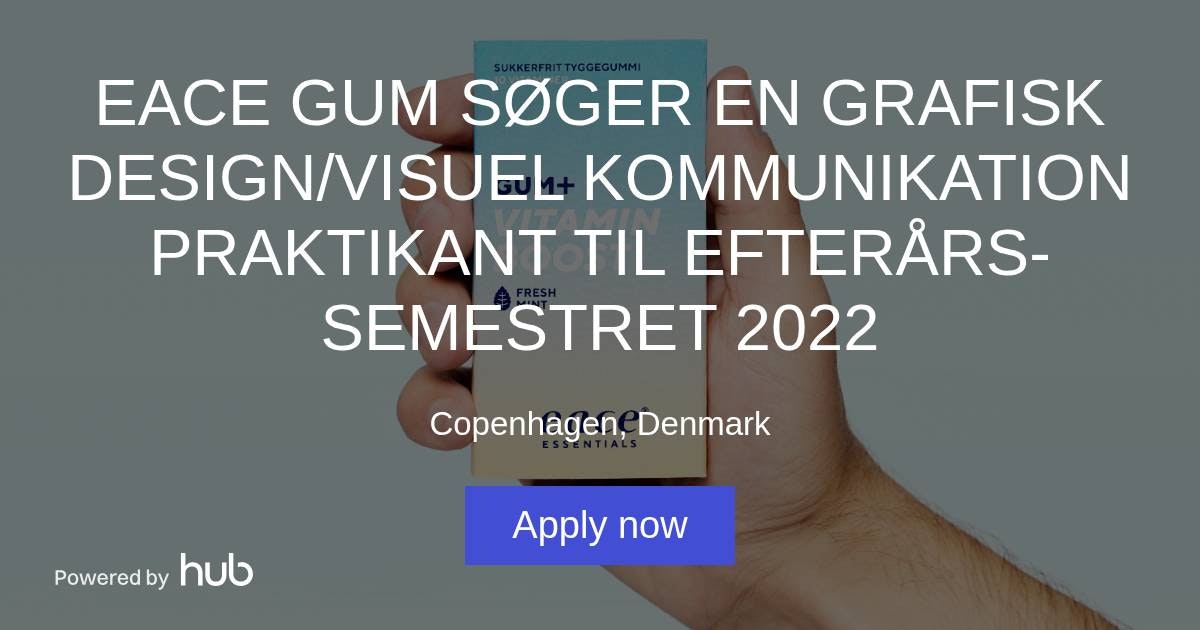 The Hub | EACE GUM SØGER EN GRAFISK DESIGN/VISUEL KOMMUNIKATION ...