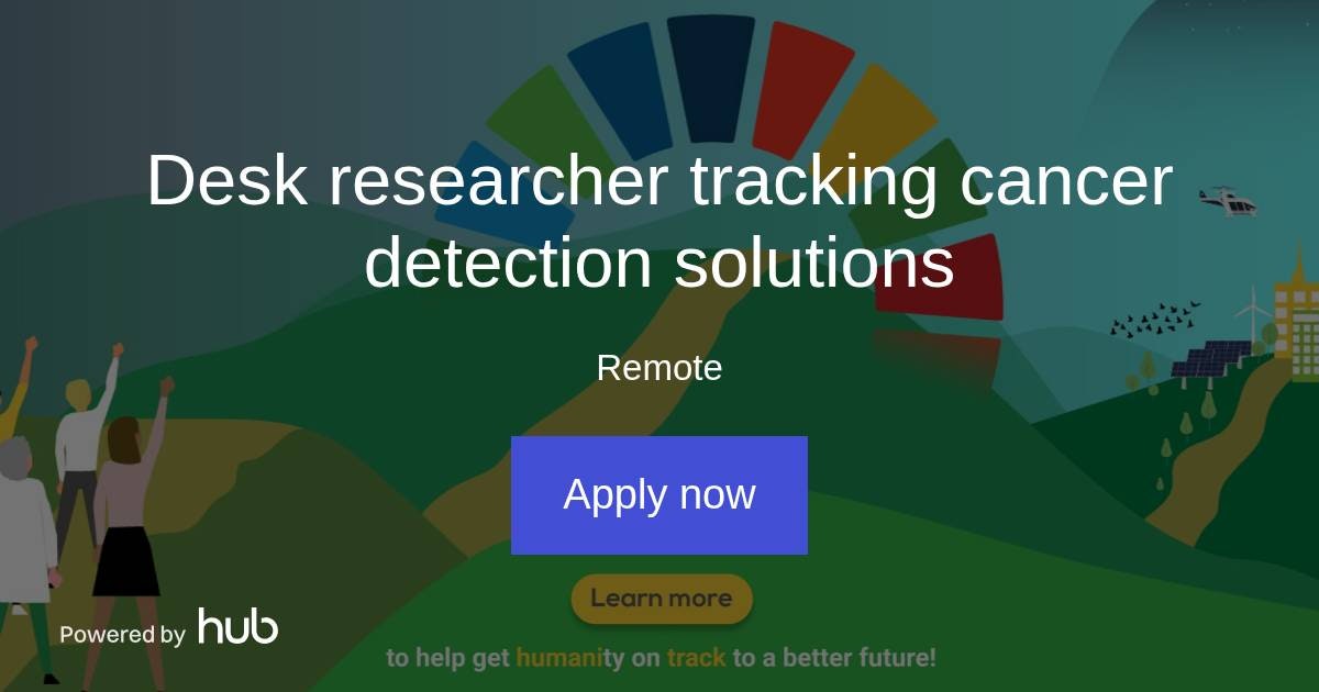 The Hub | Desk researcher tracking cancer detection solutions | Humanitrack