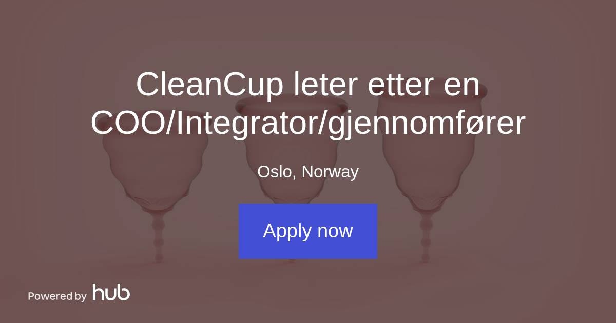 The Hub | CleanCup leter etter en COO/Integrator/gjennomfører | CleanCup AS
