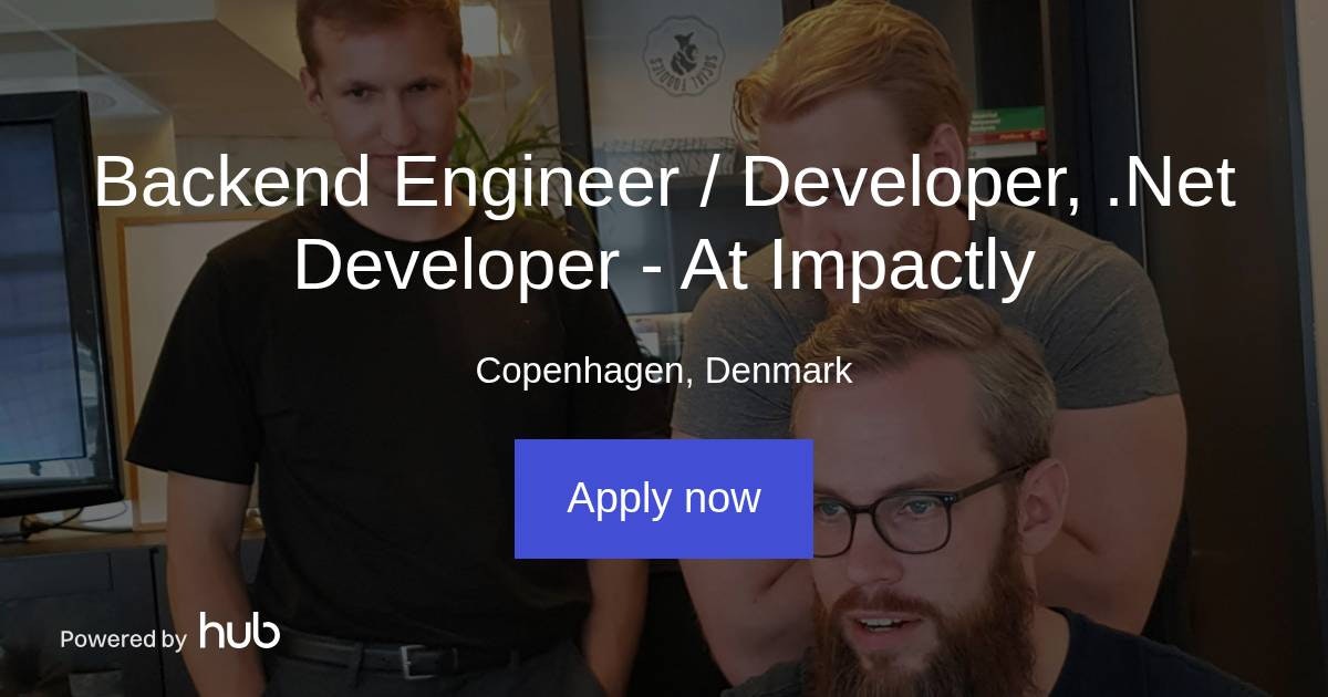 The Hub | Backend Engineer / Developer, .Net Developer - At Impactly | Impactly
