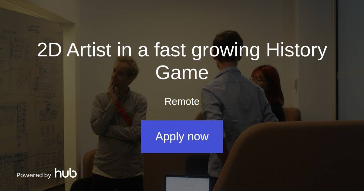 The Hub | 2D Artist in a fast growing History Game | Gamucatex