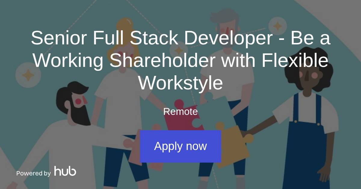 The Hub | Senior Full Stack Developer - Be a Working Shareholder with Flexible Workstyle | Hunome