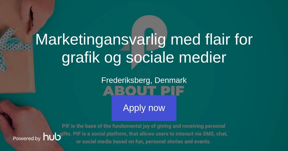 The Hub | Marketingansvarlig med flair for grafik og sociale medier | PIF International ApS