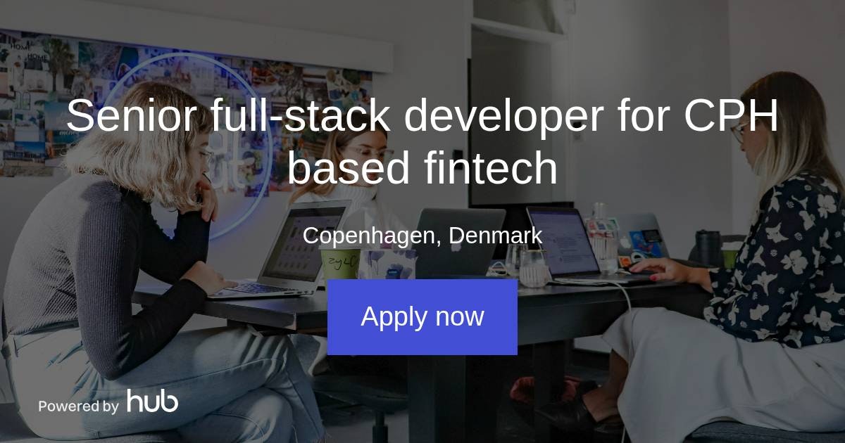 The Hub | Senior full-stack developer for CPH based fintech | Factofly