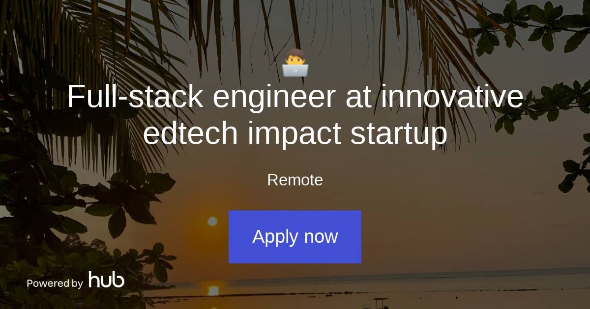 The Hub | 🧑‍💻 Full-stack engineer at innovative edtech impact startup | Edventures