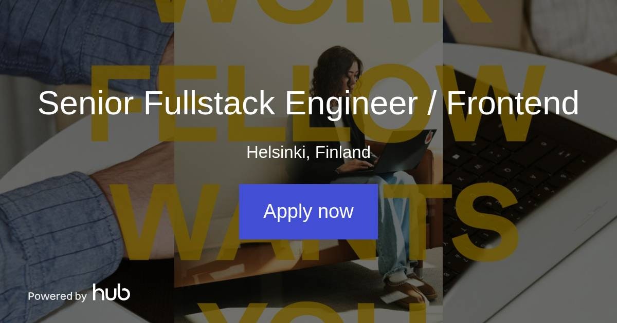 The Hub | Senior Fullstack Engineer / Frontend | Workfellow