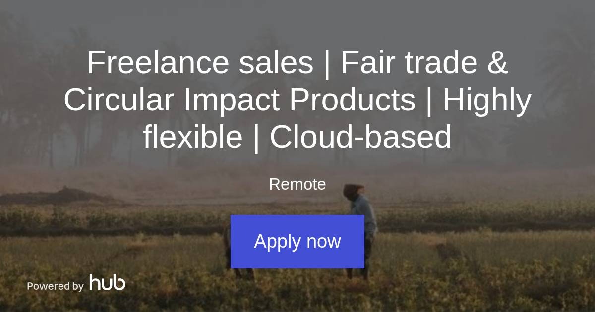 The Hub | Freelance sales | Fair trade & Circular Impact Products ...