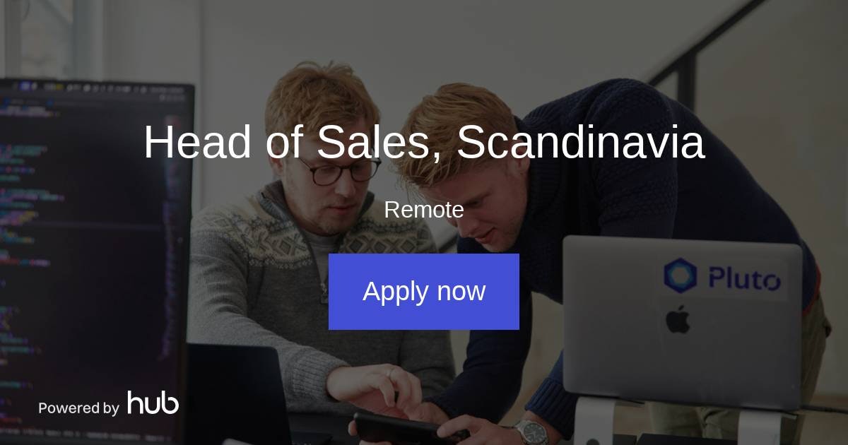 The Hub | Head of Sales, Scandinavia | Pluto Technologies