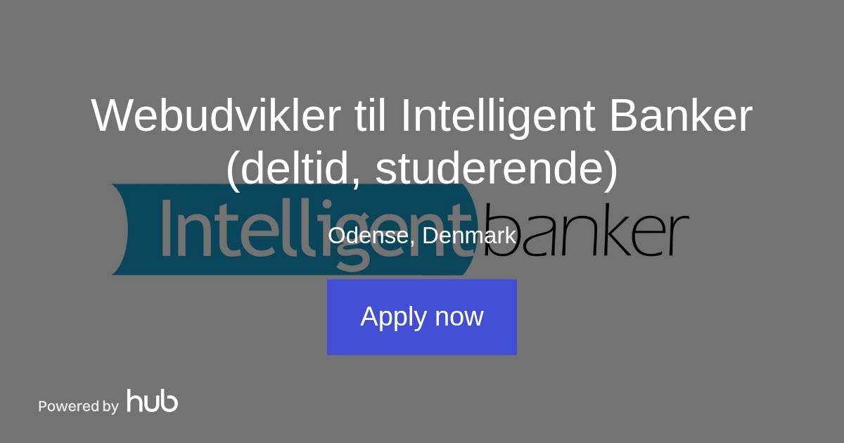 The Hub | Webudvikler til Intelligent Banker (deltid, studerende) | Intelligent Banker ApS