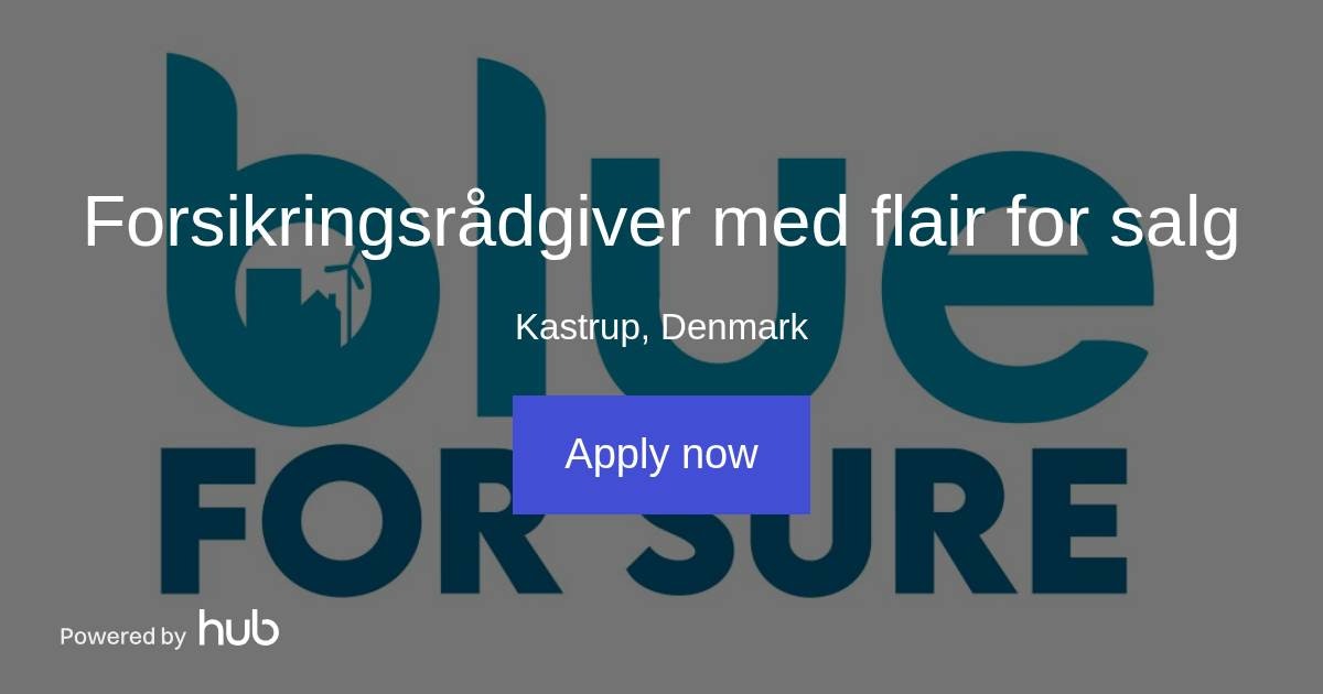The Hub | Forsikringsrådgiver med flair for salg | Blue For Sure ApS