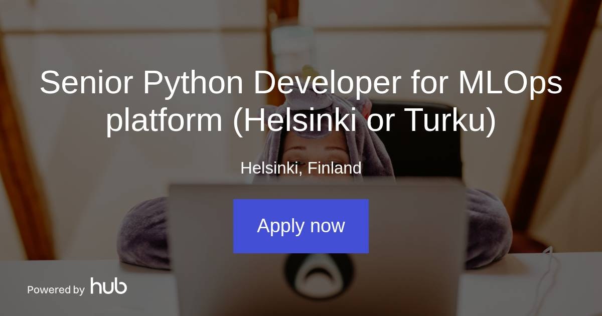 The Hub | Senior Python Developer for MLOps platform (Helsinki or Turku) | Valohai MLOps platform