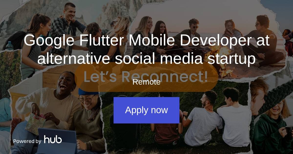 The Hub | Google Flutter Mobile Developer at alternative social media ...