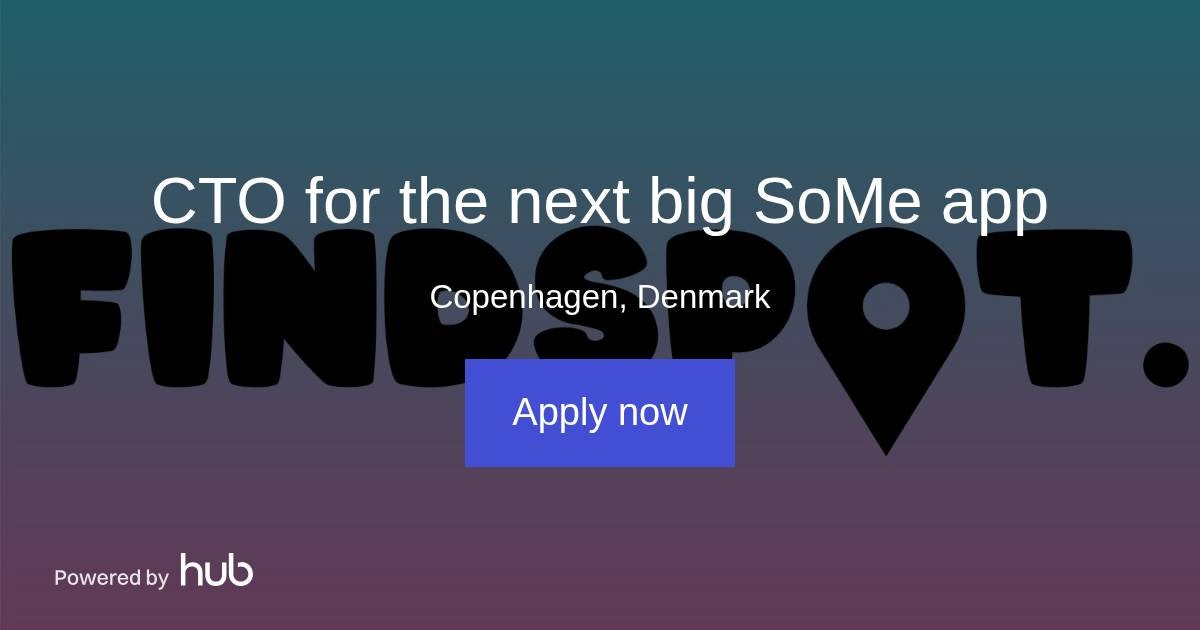 The Hub | CTO for the next big SoMe app | FindSpot