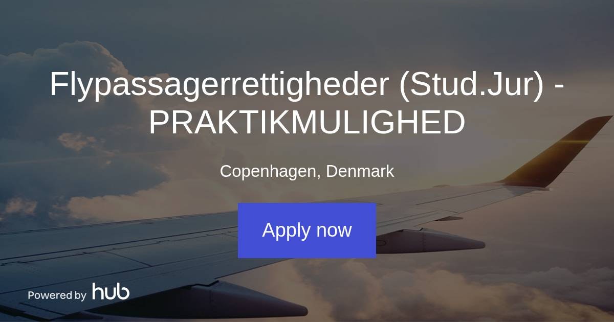 The Hub | Flypassagerrettigheder (Stud.Jur) - PRAKTIKMULIGHED | Dansk Rejsehjælp