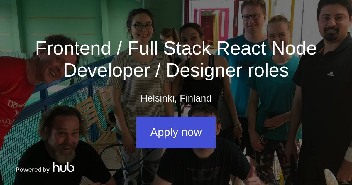 The Hub | Frontend / Full Stack React Node Developer / Designer roles | Unfair Advantage Oy ...
