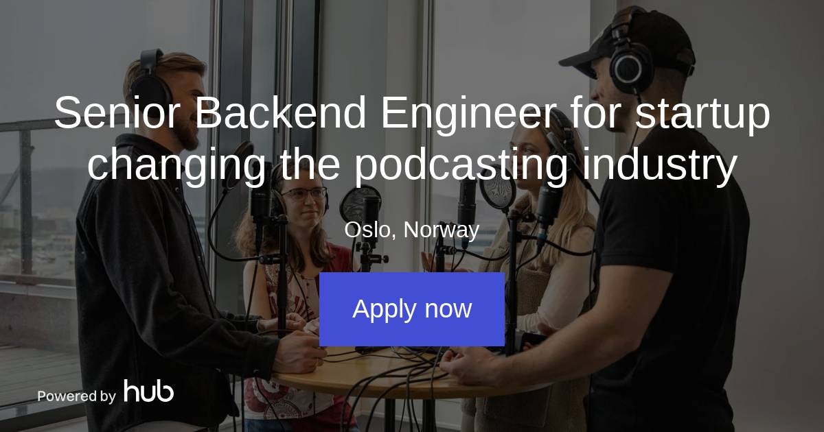 The Hub | Senior Backend Engineer for startup changing the podcasting industry | Nomono
