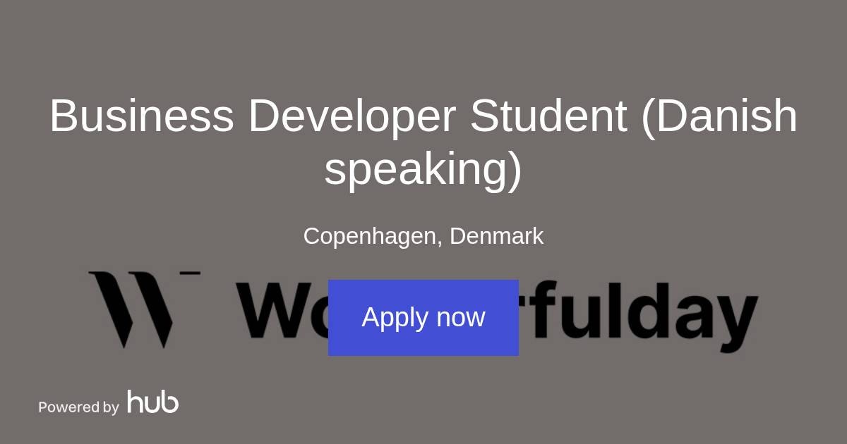 The Hub | Business Developer Student (Danish speaking) | Wonderfulday