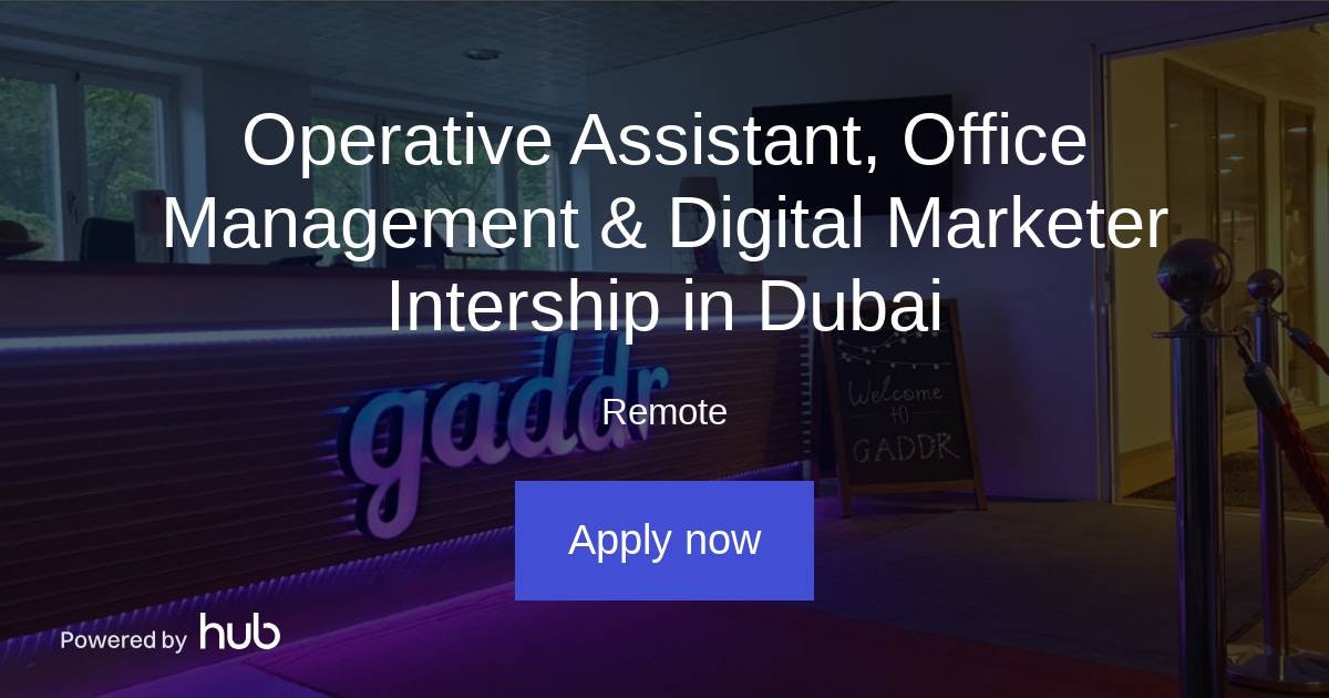 The Hub | Operative Assistant, Office Management & Digital Marketer Intership in Dubai | Gaddr