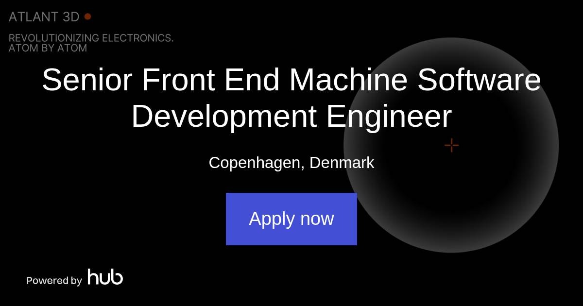 The Hub | Senior Front End Machine Software Development Engineer | ATLANT 3D
