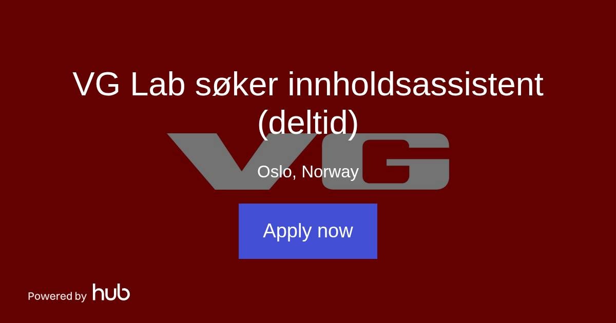 The Hub | VG Lab søker innholdsassistent (deltid) | VG Lab