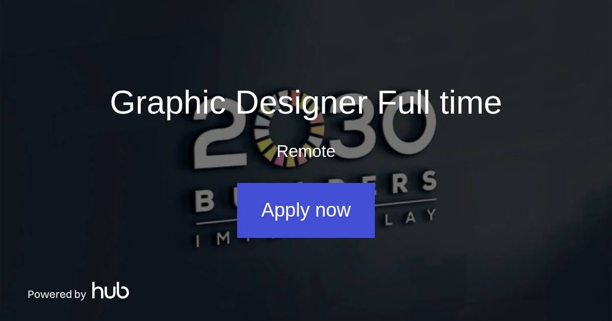 The Hub | Graphic Designer Full time | 2030 Builders