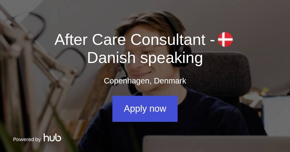 The Hub | After Care Consultant - 🇩🇰 Danish speaking | Klar