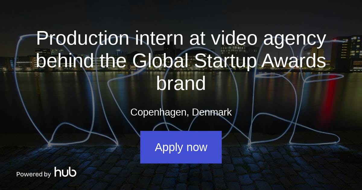 The Hub | Production intern at video agency behind the Global Startup ...