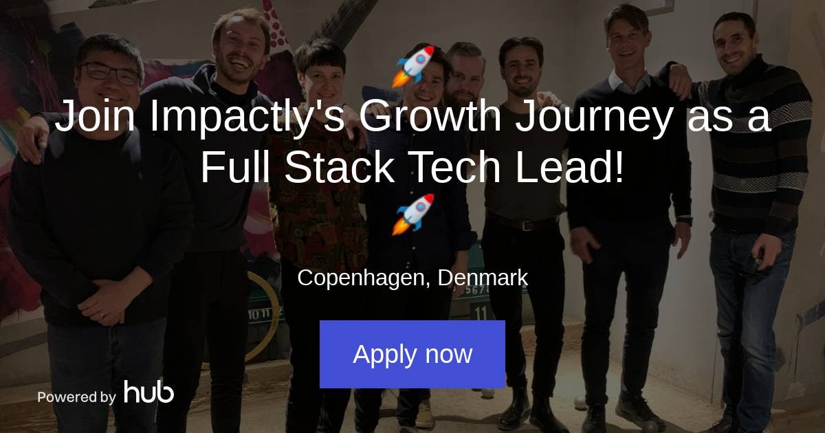 The Hub 🚀 Join Impactlys Growth Journey As A Full Stack Tech Lead 🚀
