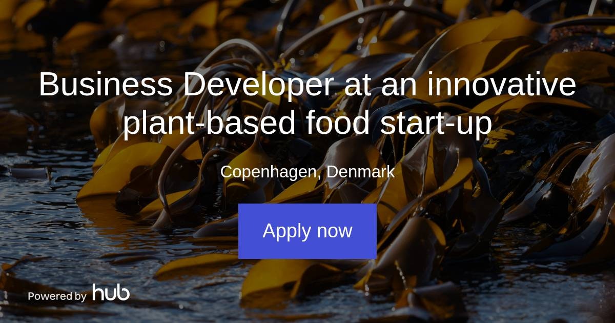The Hub | Business Developer at an innovative plant-based food start-up ...