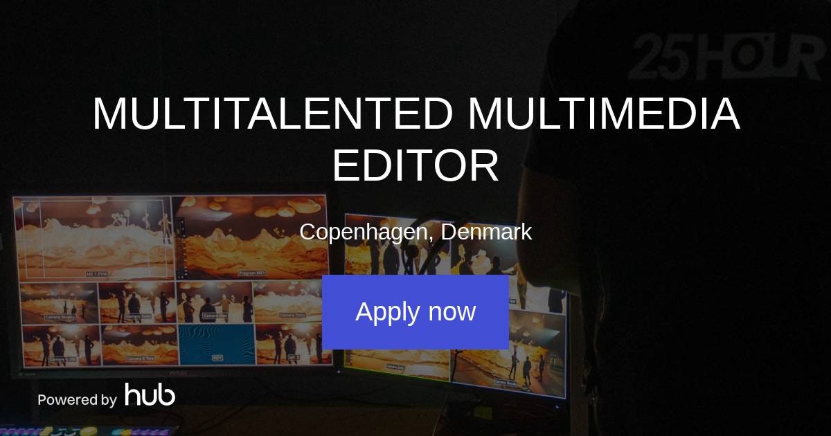 The Hub | MULTITALENTED MULTIMEDIA EDITOR | 25HOUR