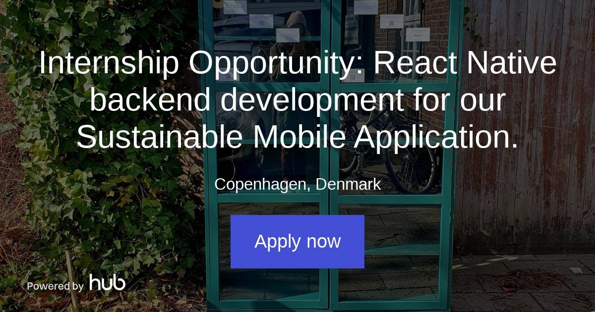 The Hub | Internship Opportunity: React Native backend development for our Sustainable Mobile ...