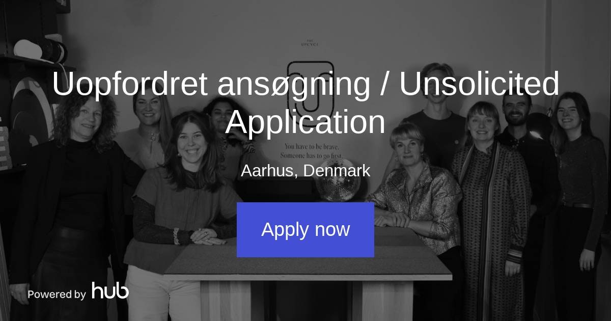 The Hub | Uopfordret ansøgning / Unsolicited Application | THE UPCYCL