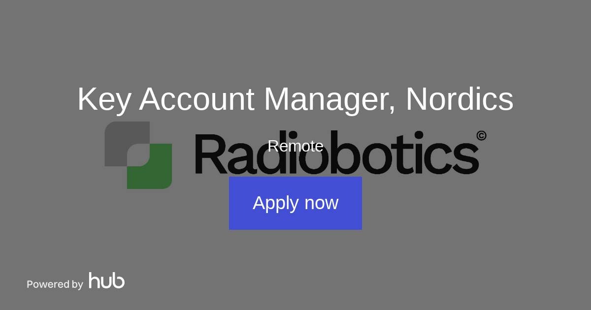 The Hub | Key Account Manager, Nordics | Radiobotics