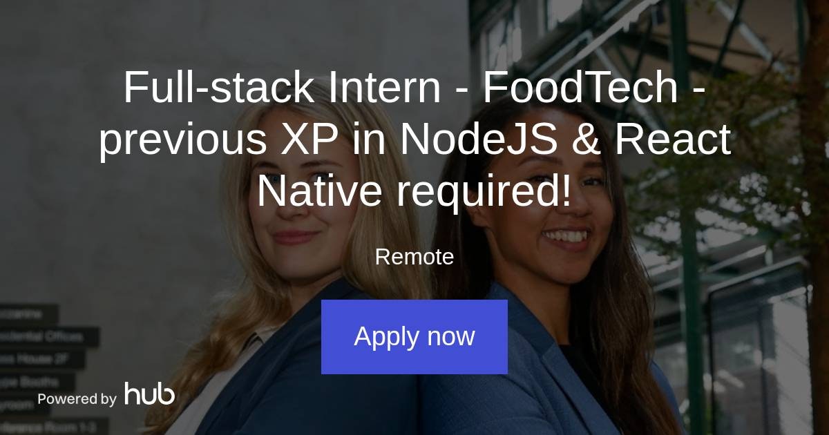 The Hub | Full-stack Intern - FoodTech - previous XP in NodeJS & React Native required! | Your Beet