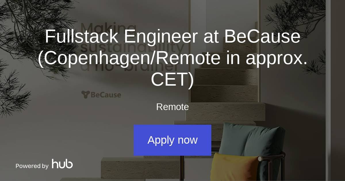 The Hub | Fullstack Engineer at BeCause (Copenhagen/Remote in approx. CET) | BeCause