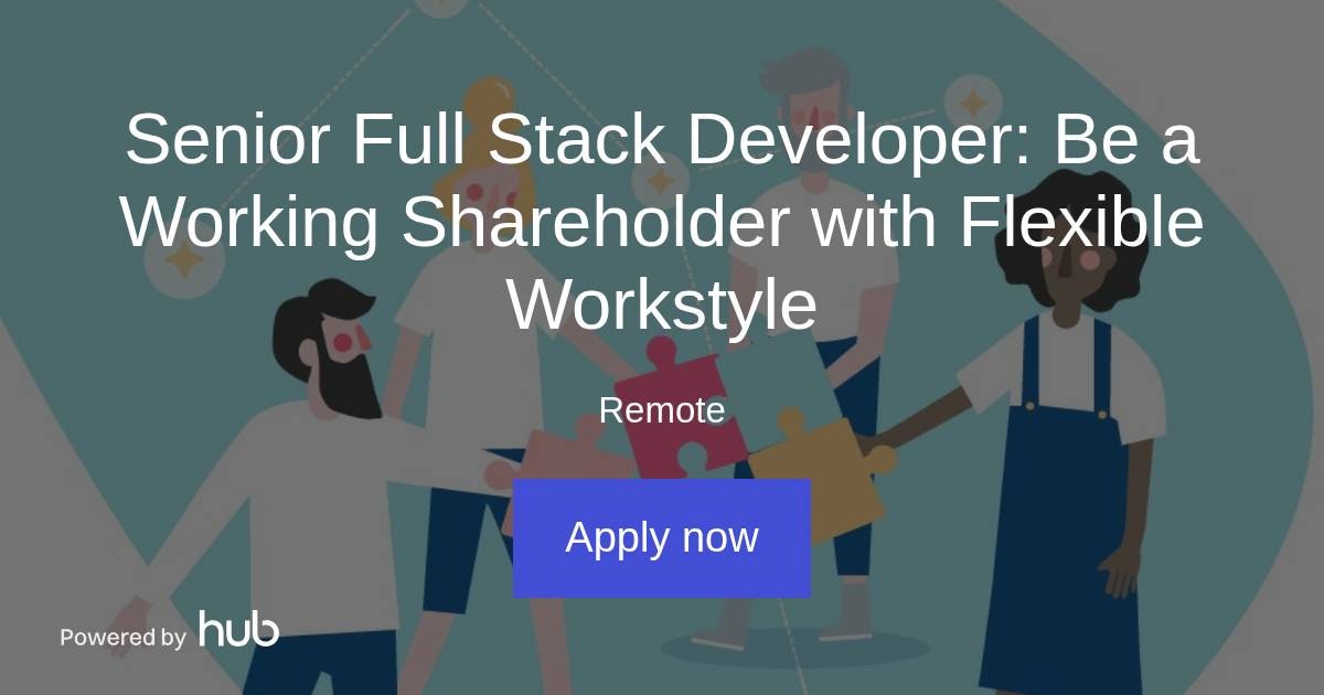 The Hub | Senior Full Stack Developer: Be a Working Shareholder with ...