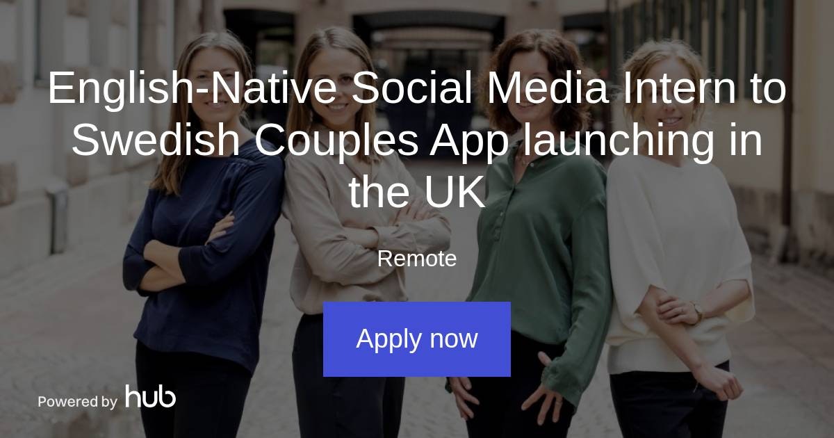The Hub | English-Native Social Media Intern to Swedish Couples App ...