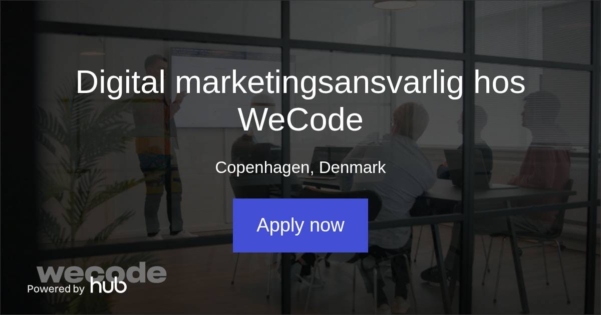 The Hub | Digital marketingsansvarlig hos WeCode | WeCode A/S