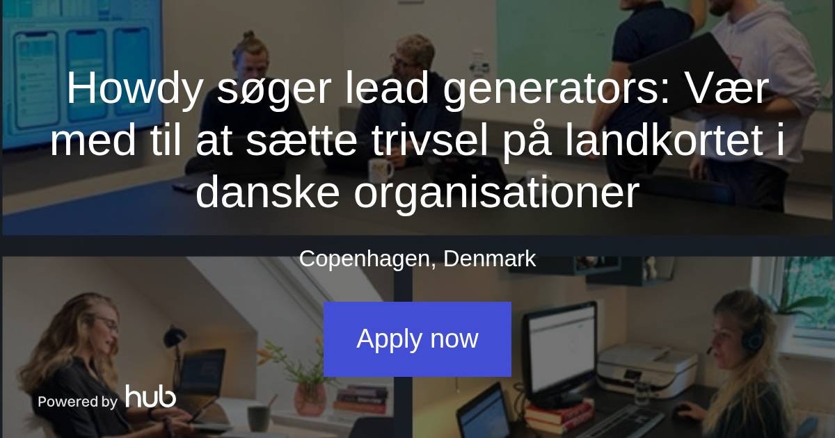The Hub | Howdy søger lead generators: Vær med til at sætte trivsel på landkortet i danske ...